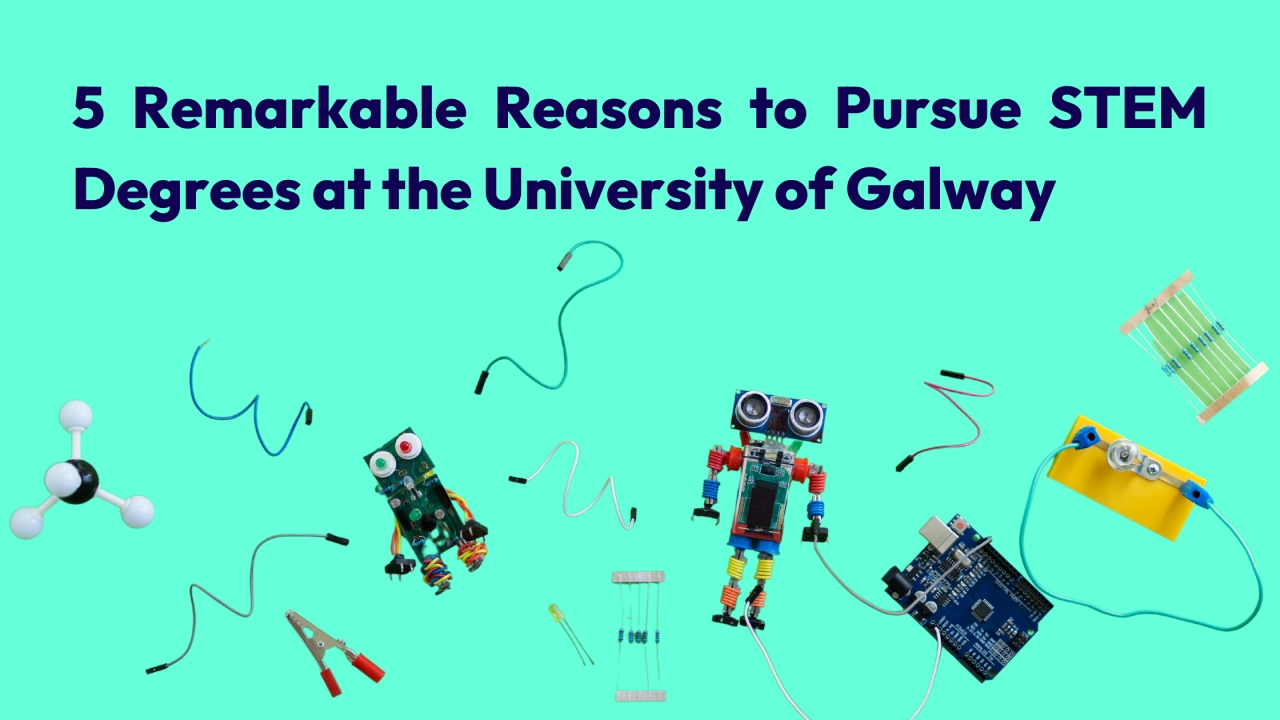 Top 5 Reasons to Study STEM Degrees at the University of Galway | AECC